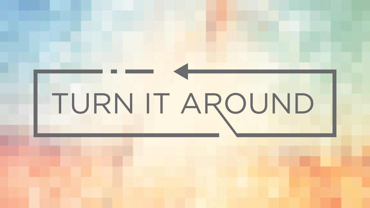 Turn It Around | Part 1 - YouTube