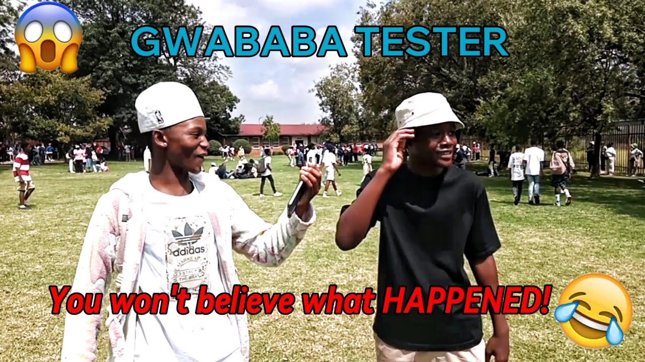 GWABABA TESTER |AT SCHOOL EDITION |BROS DON'T GET HUNS - YouTube