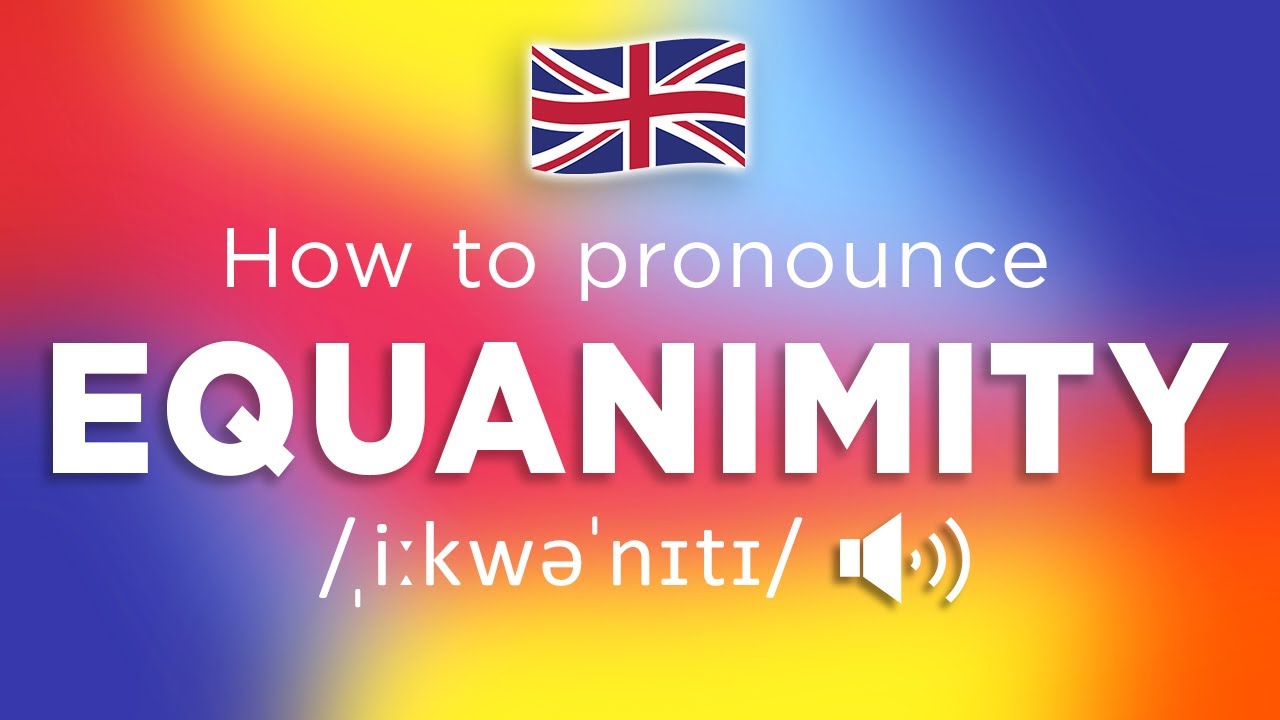 How To Pronounce Equanimity (100% NATIVE Speaker!!) - YouTube