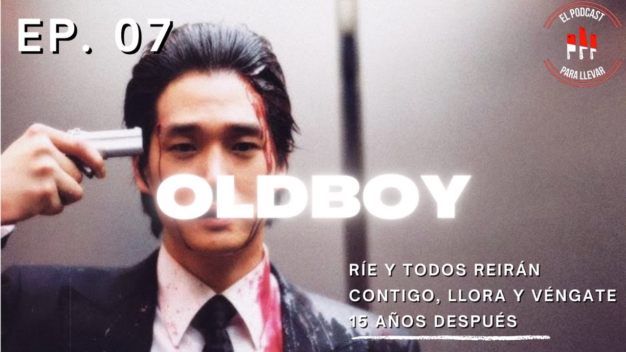 07. Oldboy Final Explicado | El Podcast Para llevar - YouTube