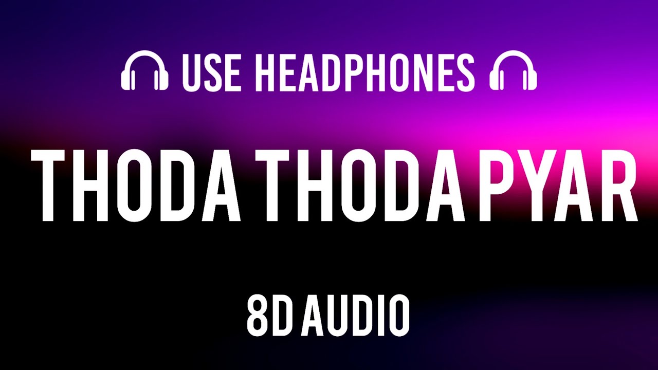 Thoda Thoda Pyar - 8D Audio (Lyrics) | Stebin Ben | Bass Boosted | 8D ...