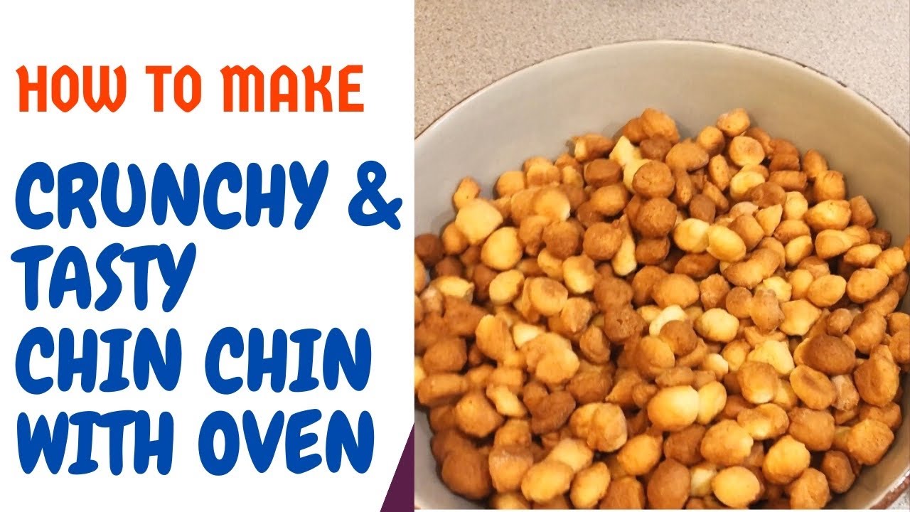 HOW TO MAKE THE BEST TASTY CRUNCHY NIGERIAN CHIN CHIN | Oven Baked Chin ...