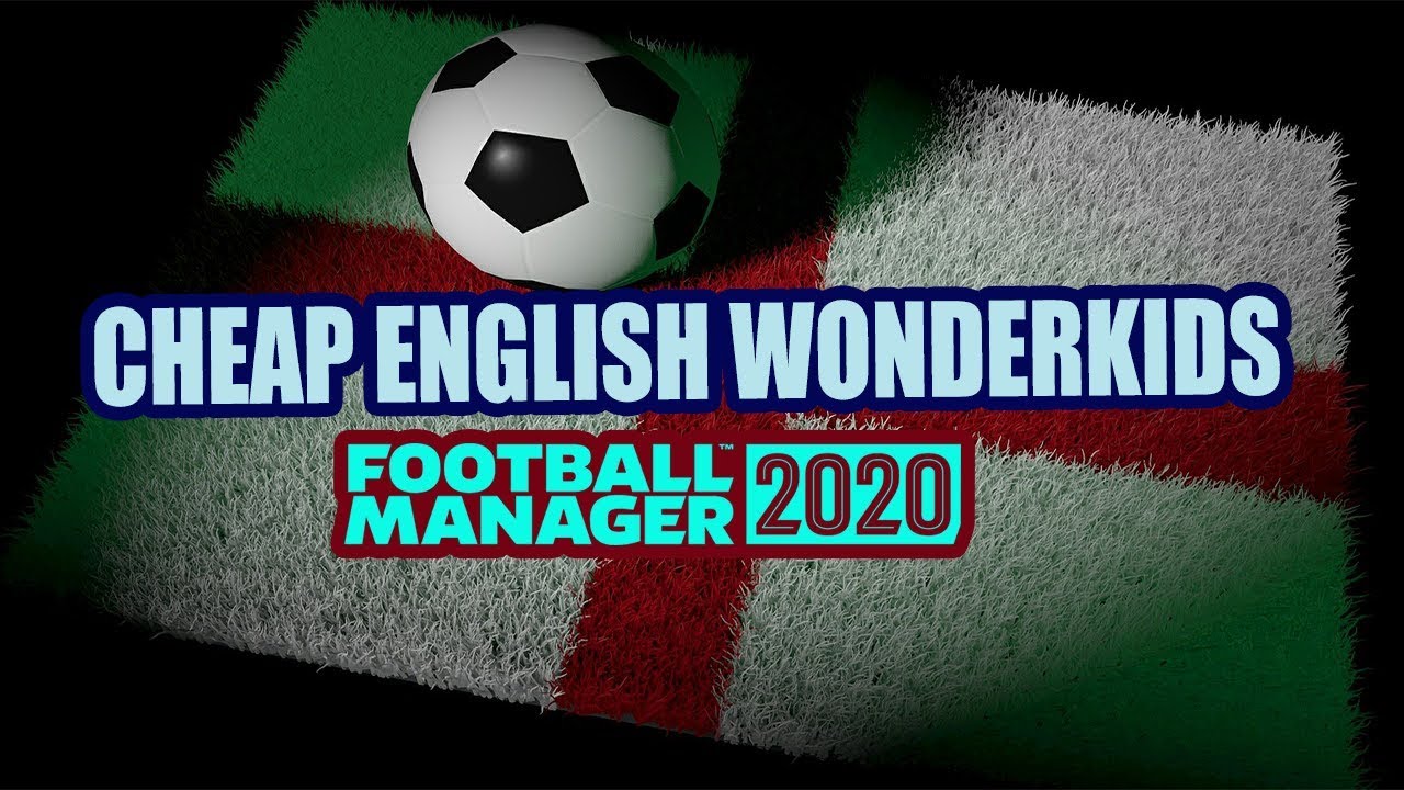 FM20 Cheap English Wonderkids Under 5 Million Football Manager 2020 fm20-cheap-english-wonderkids-under-5-million-football-manager-2020
