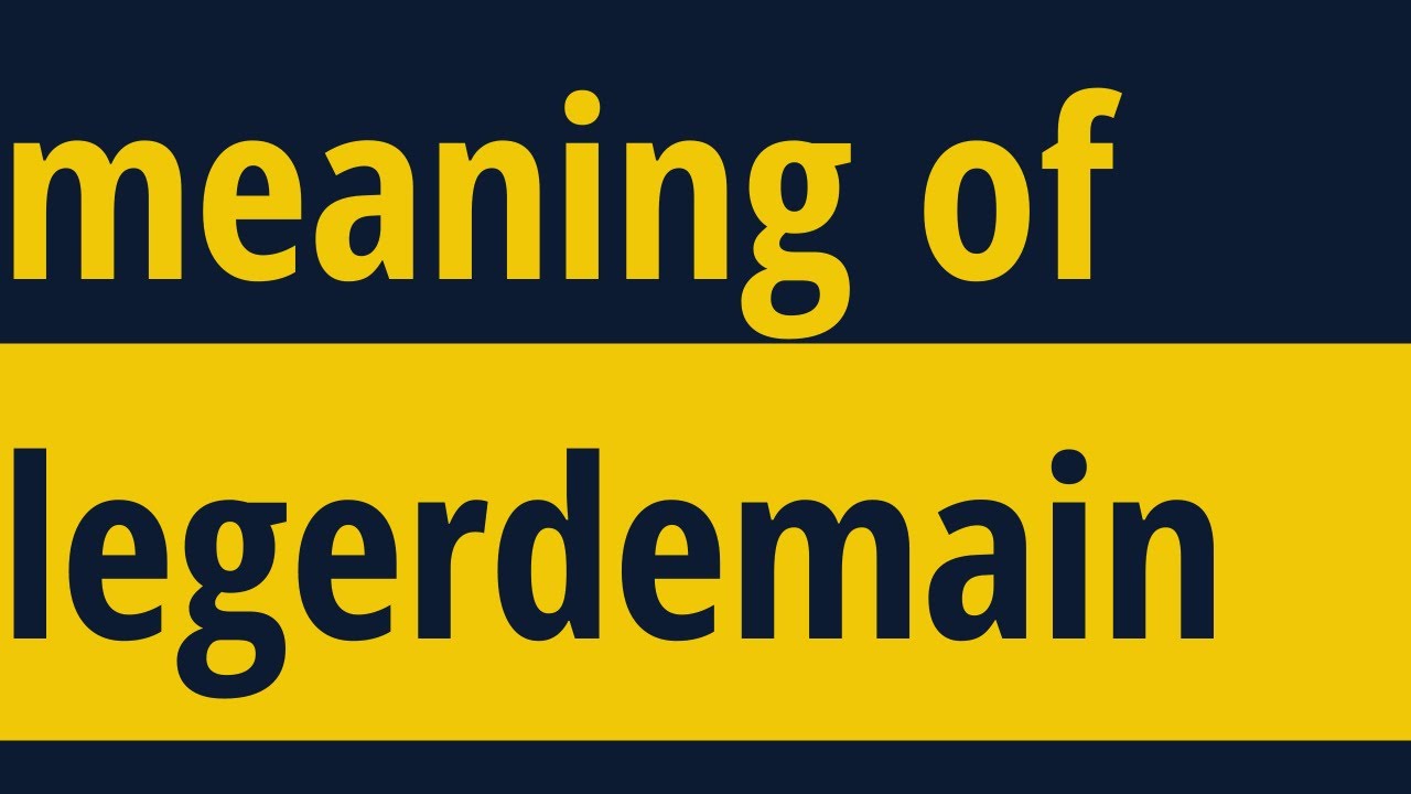Legerdemain Meaning | Meaning Of Legerdemain | Legerdemain Definition ...