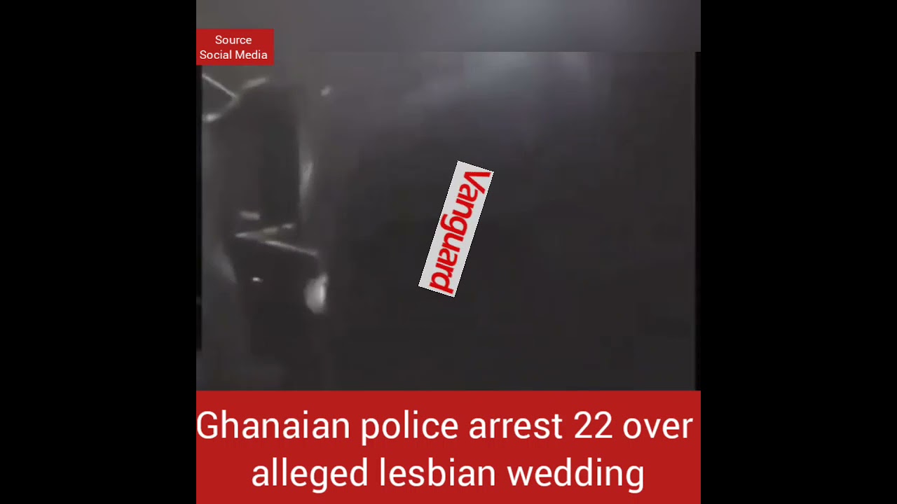 Ghanaian Police Arrest 22 Over Alleged Lesbian Wedding Youtube