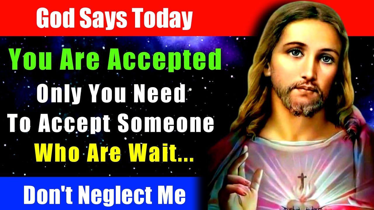 God says | You Are Accepted Only You Need To Accept Someone Who Waiting ...