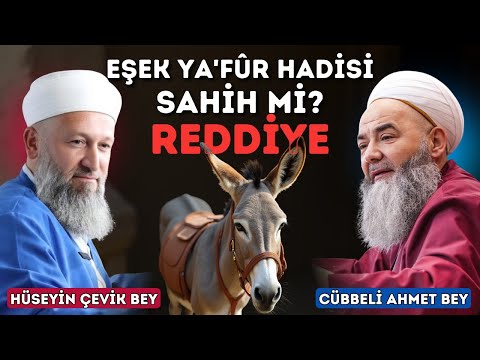 Eşek Yafur Hadisi Sahih Mi? II Hüseyin Çevik Bey ve Cübbeli Ahmet Bey'e Reddiye