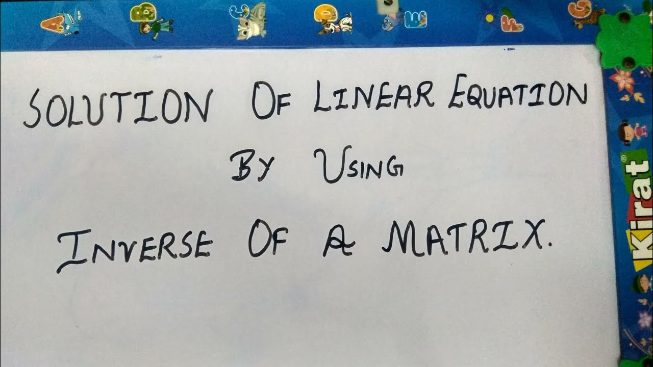 Solution of linear equation by using Inverse of matrix - YouTube