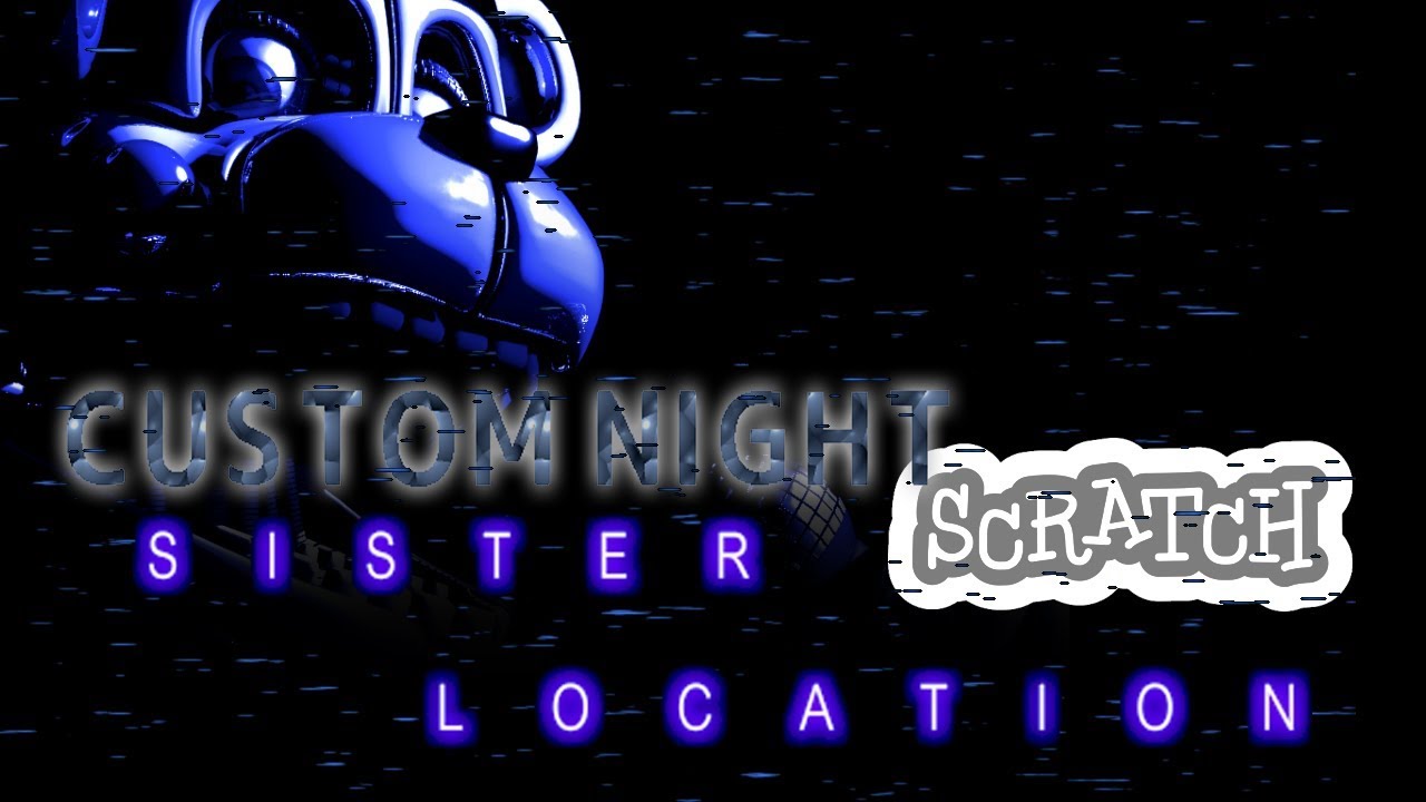 Five Nights at Freddy's Sister Location "Custom Night" Scratch Edition ...