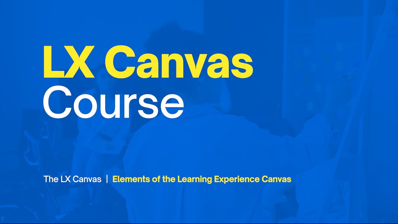 Elements of the Learning Experience Canvas - YouTube