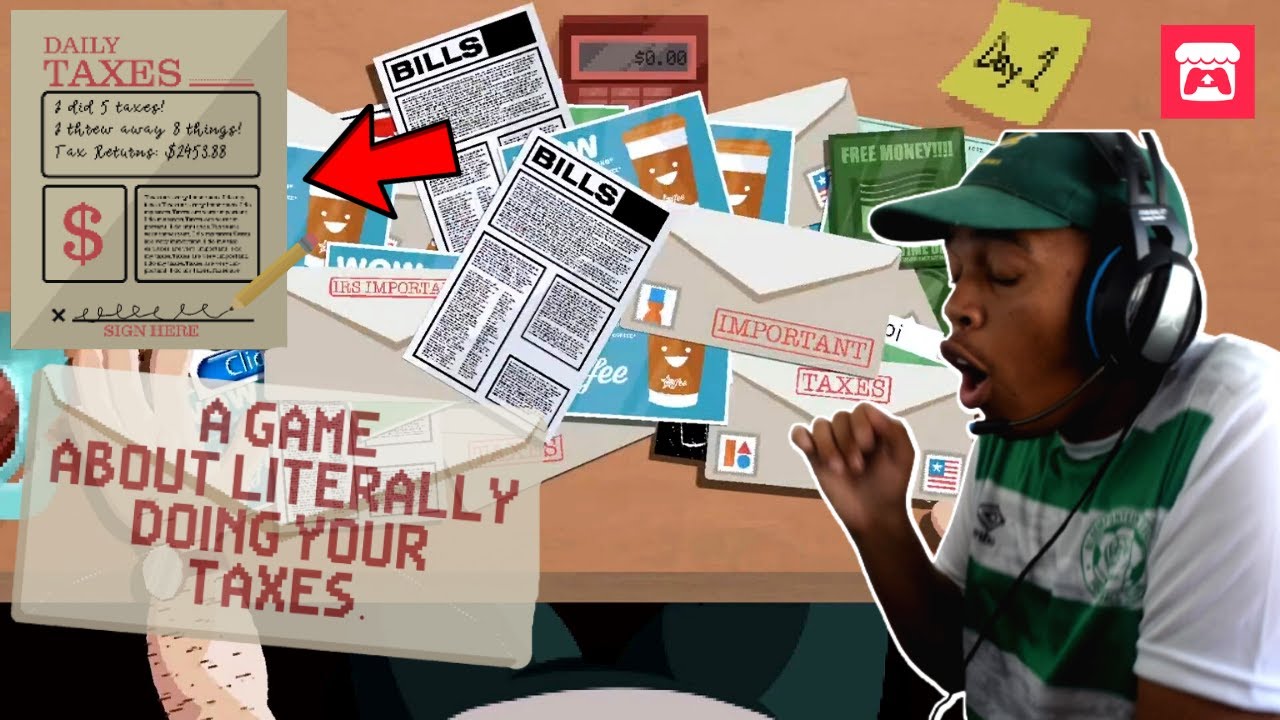 THIS IS WHY I HATE DOING TAXES!! | A GAME ABOUT LITERALLY DOING YOUR ...