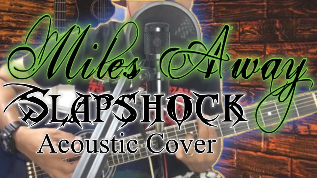 MILES AWAY | SLAPSHOCK COVER ACOUSTIC COVER with LYRICS [ DROP C TUNING ...