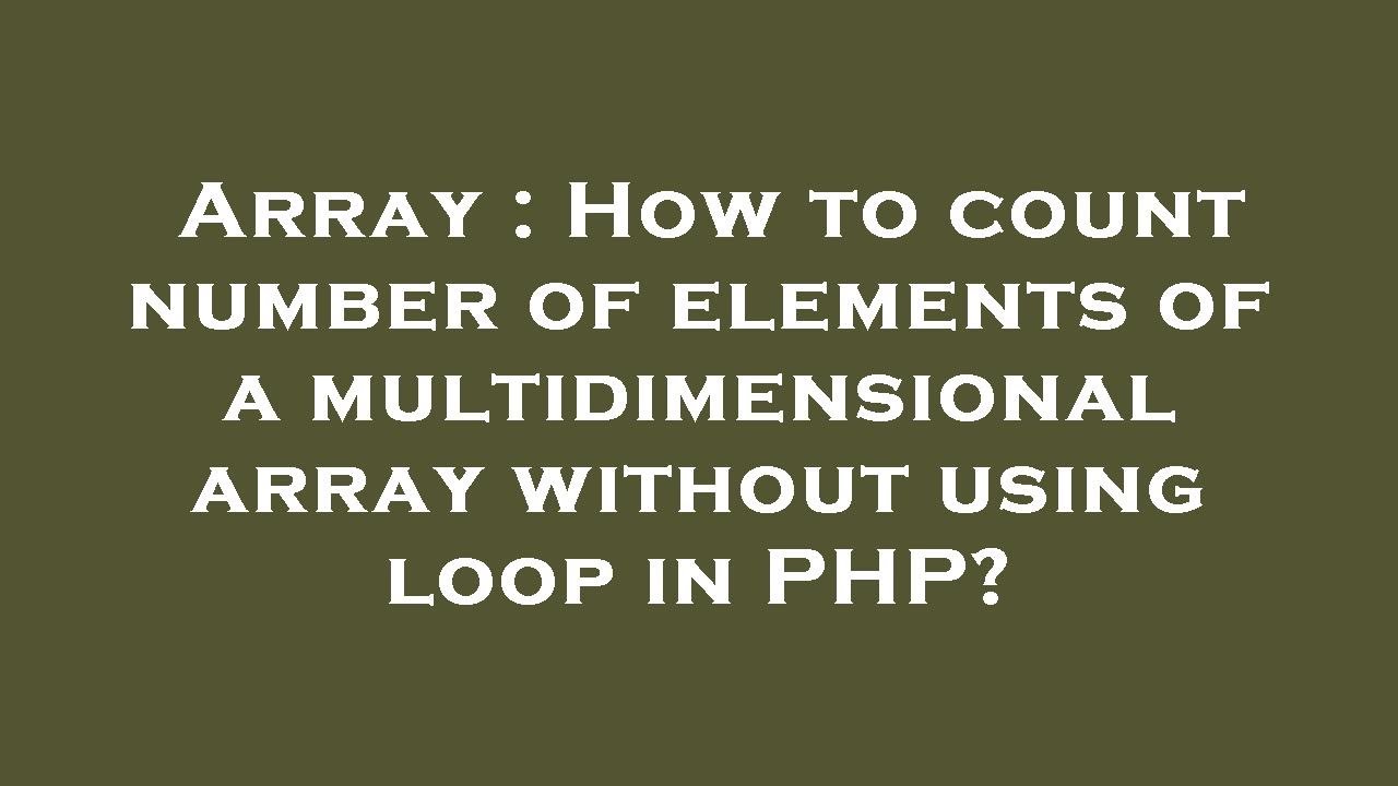 Array How To Count Number Of Elements Of A Multidimensional Array
