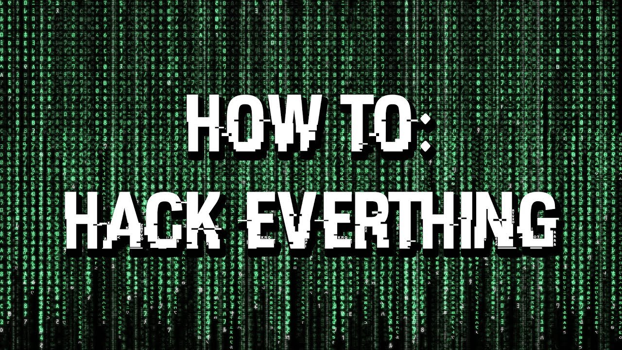 How To: Hack Everything (Re upload) - YouTube