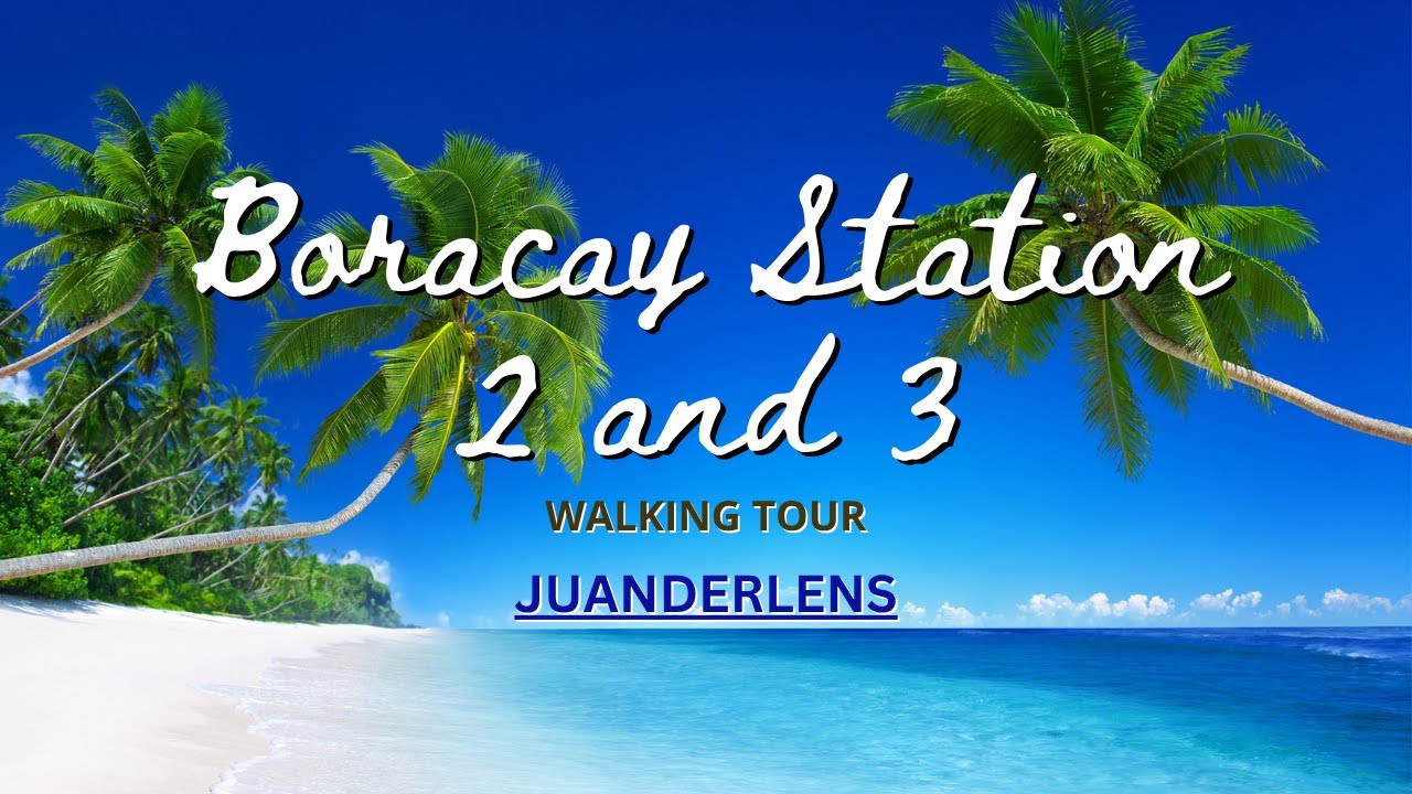 Boracay Station 2 + Boracay Station 3 (Walking Tour) | JuanderLens ...