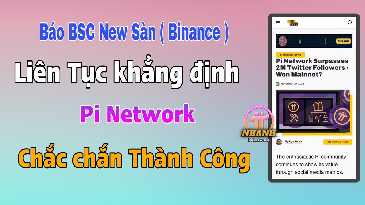 Pi Network - Cập Nhật Mới. Báo BSC Tiếp Tực Quảng Cáo Cho Pi. 100% ...