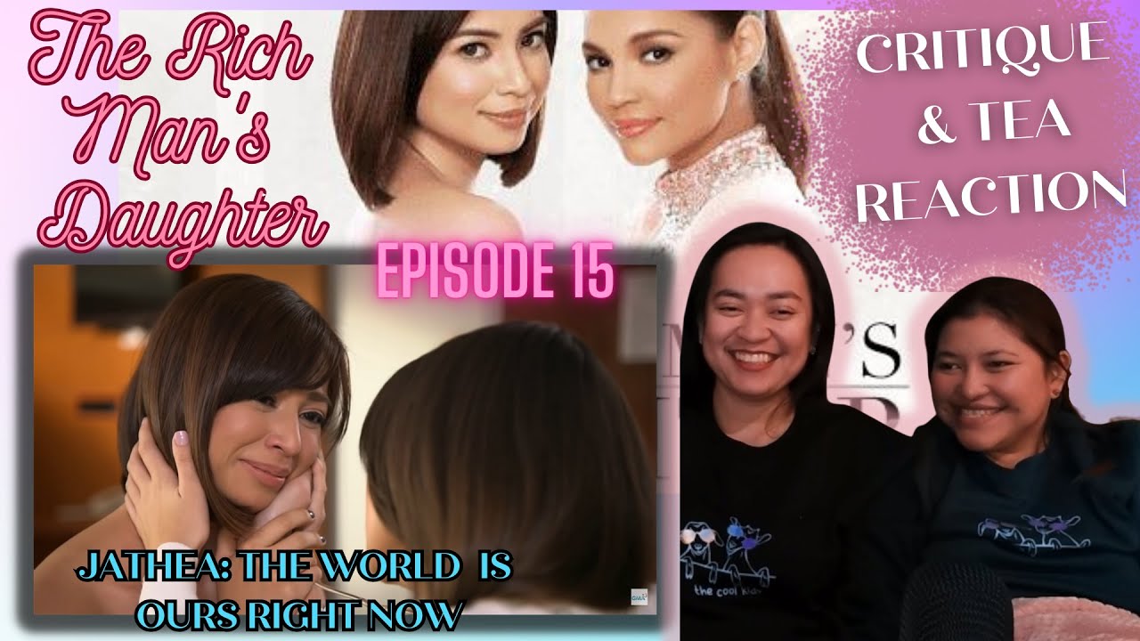 The Rich Man's Daughter - EPISODE 15 | Critique & Tea REACTION [EngSub ...