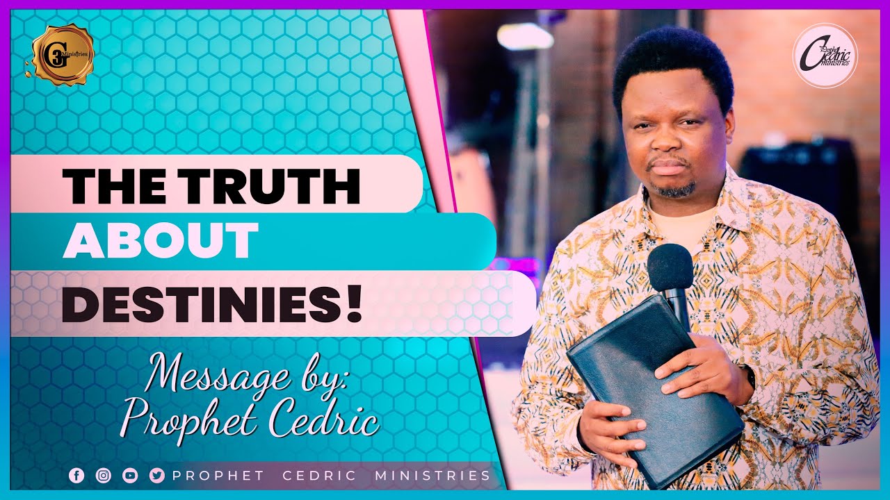 THE TRUTH ABOUT DESTINIES! | SERMON BY PROPHET CEDRIC - YouTube