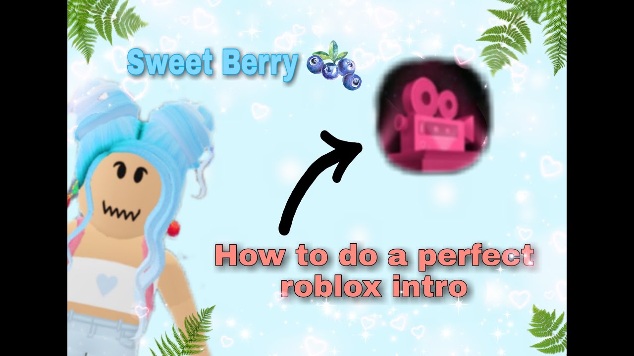 How to do a perfect roblox intro//Sweet Berry// intro maker - YouTube
