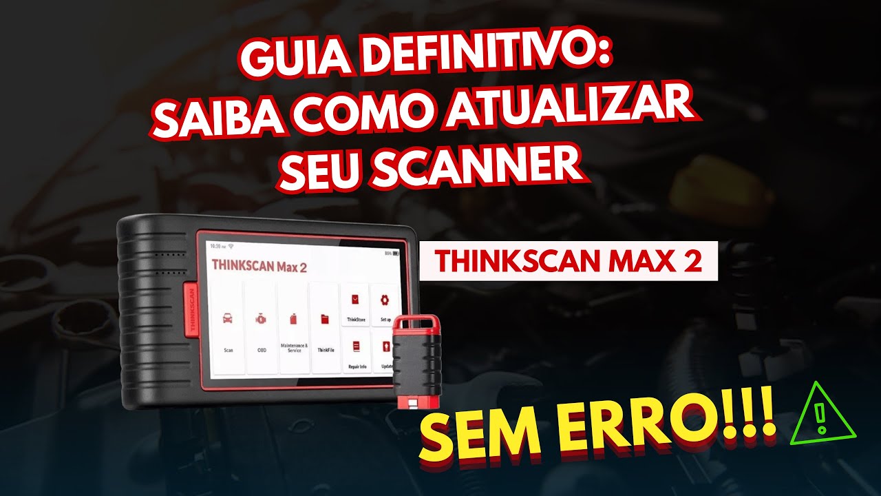 GUIA DEFINITIVO: SAIBA COMO ATUALIZAR SEU SCANNER THINKSCAN MAX 2 SEM ...