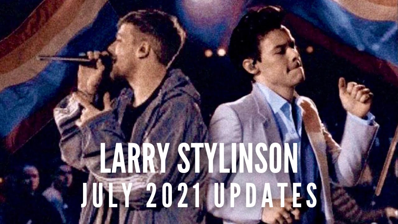 Larry Stylinson - July 2021 Updates pt. 1 - YouTube