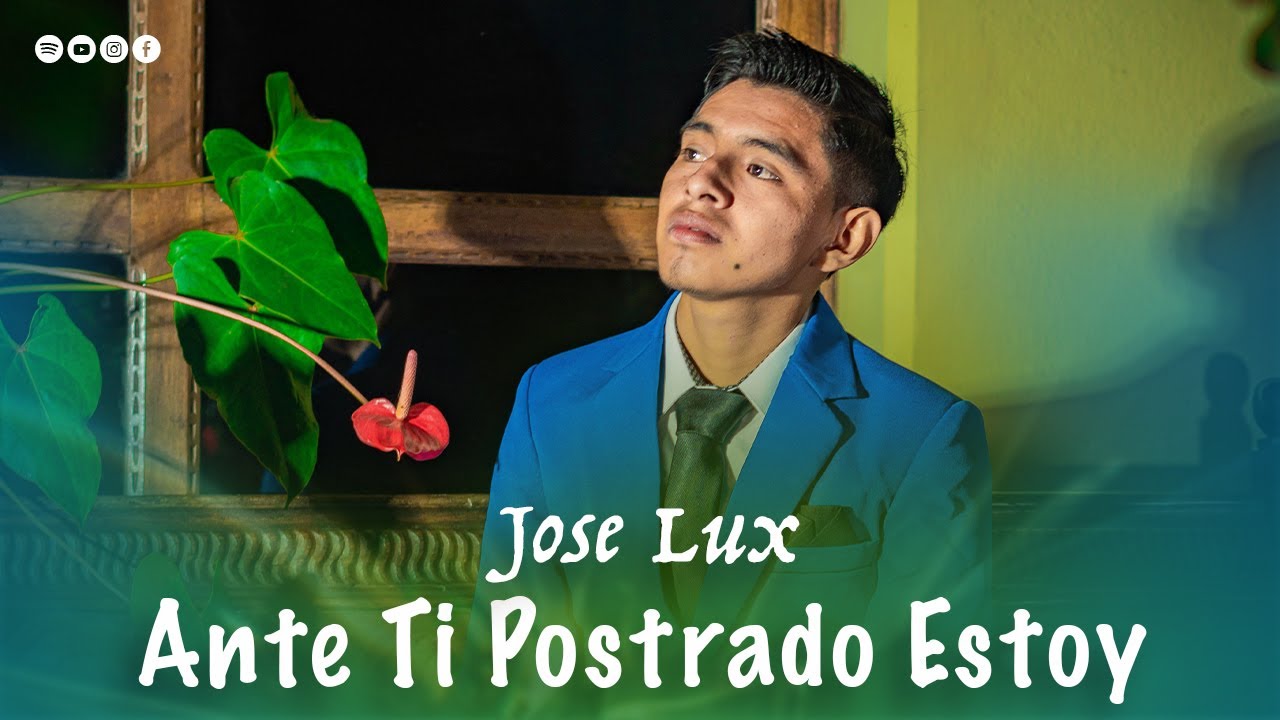 Ante Ti Postrado Estoy - José Lux (Video Oficial) //4k - YouTube