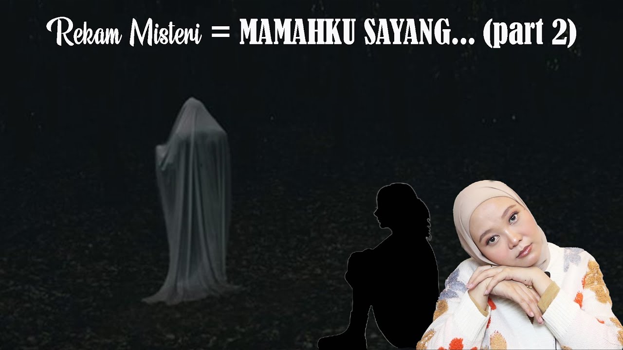 Edisi Rekam Misteri = MAMAHKU, SAYANG... part 2 - YouTube