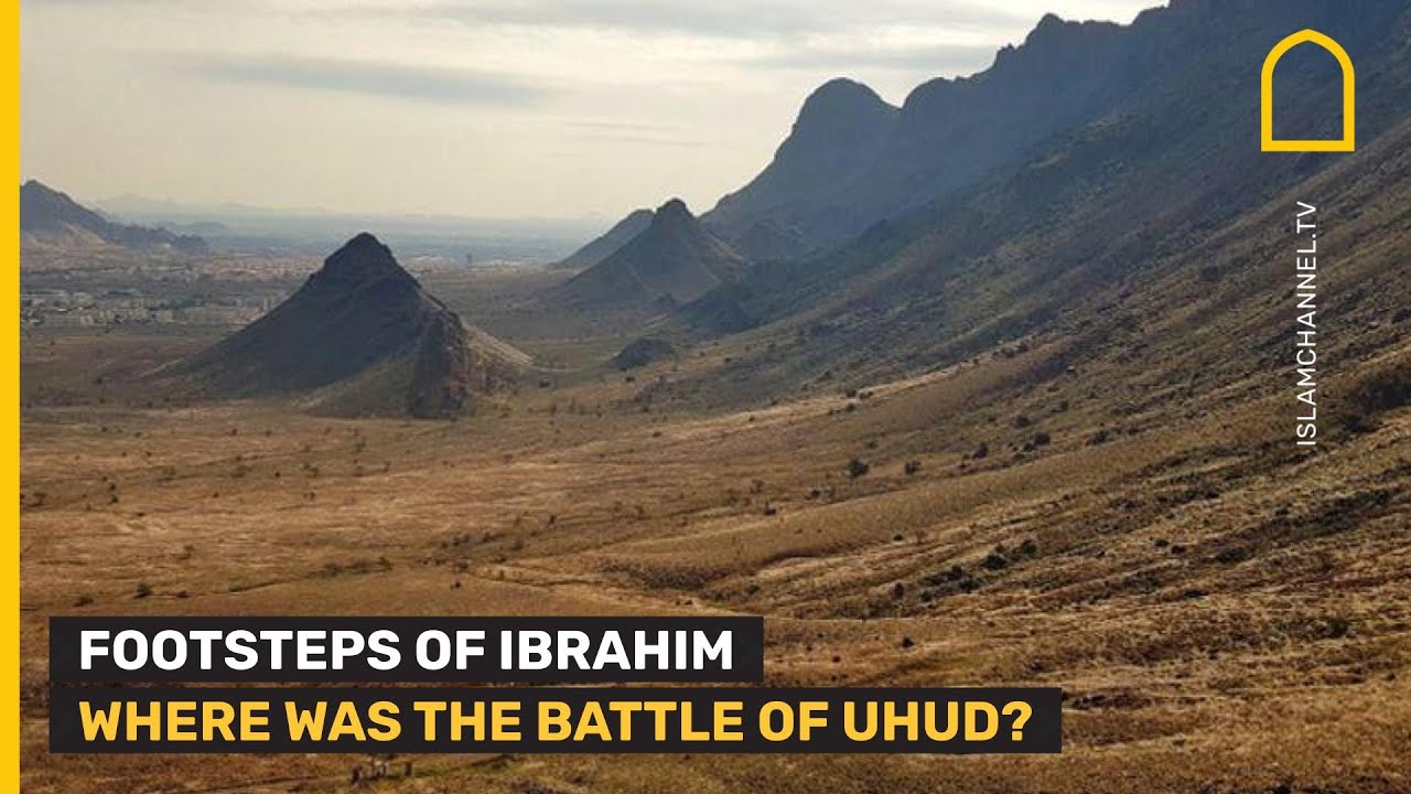 FOOTSTEPS OF IBRAHIM - THE LOCATION OF THE BATTLE OF UHUD! - YouTube