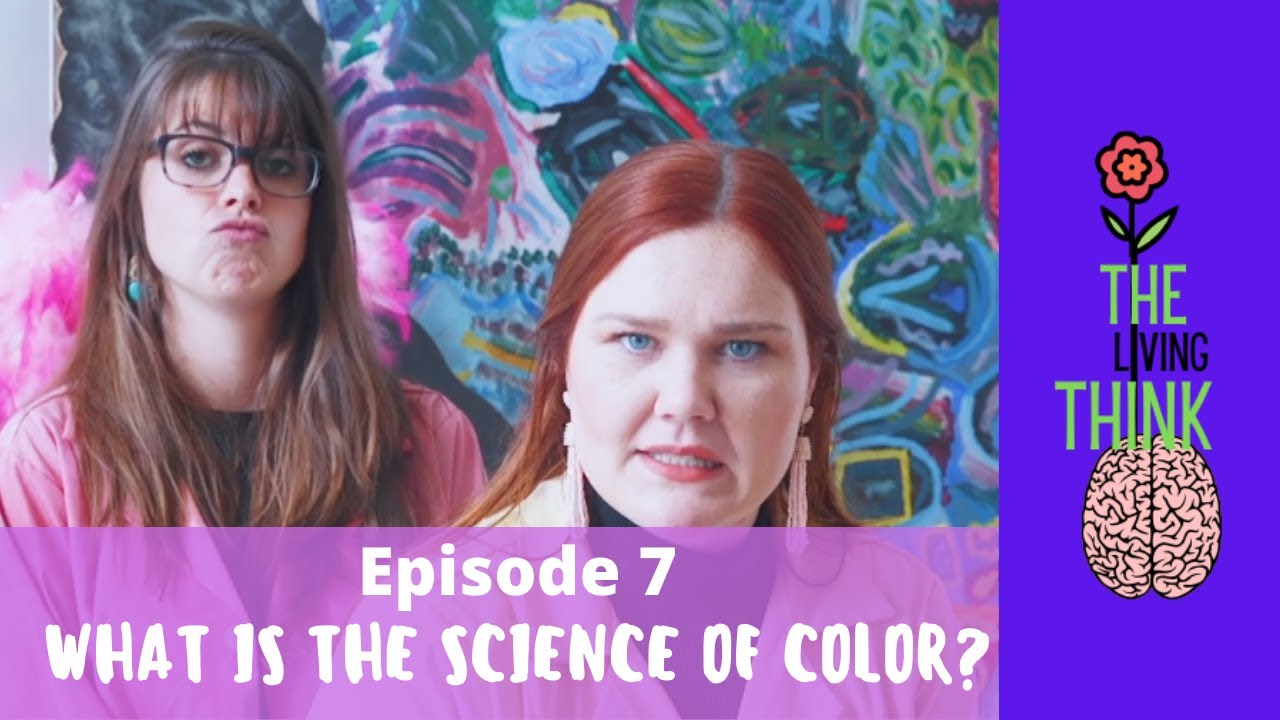 The Living Think: Episode 7 - WHAT IS THE SCIENCE OF COLOR? - YouTube
