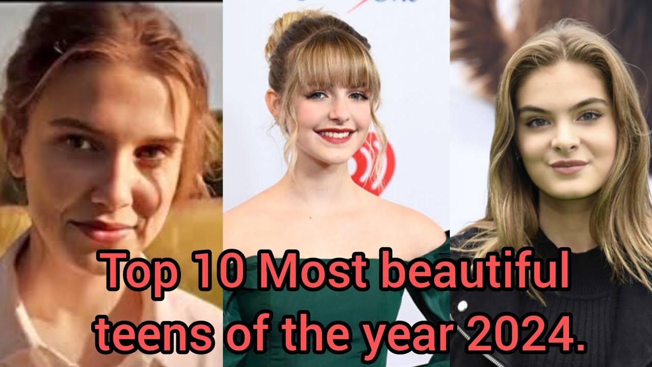 Top 10 Most beautiful teens of the year 2024 / Most beautiful teens of ...