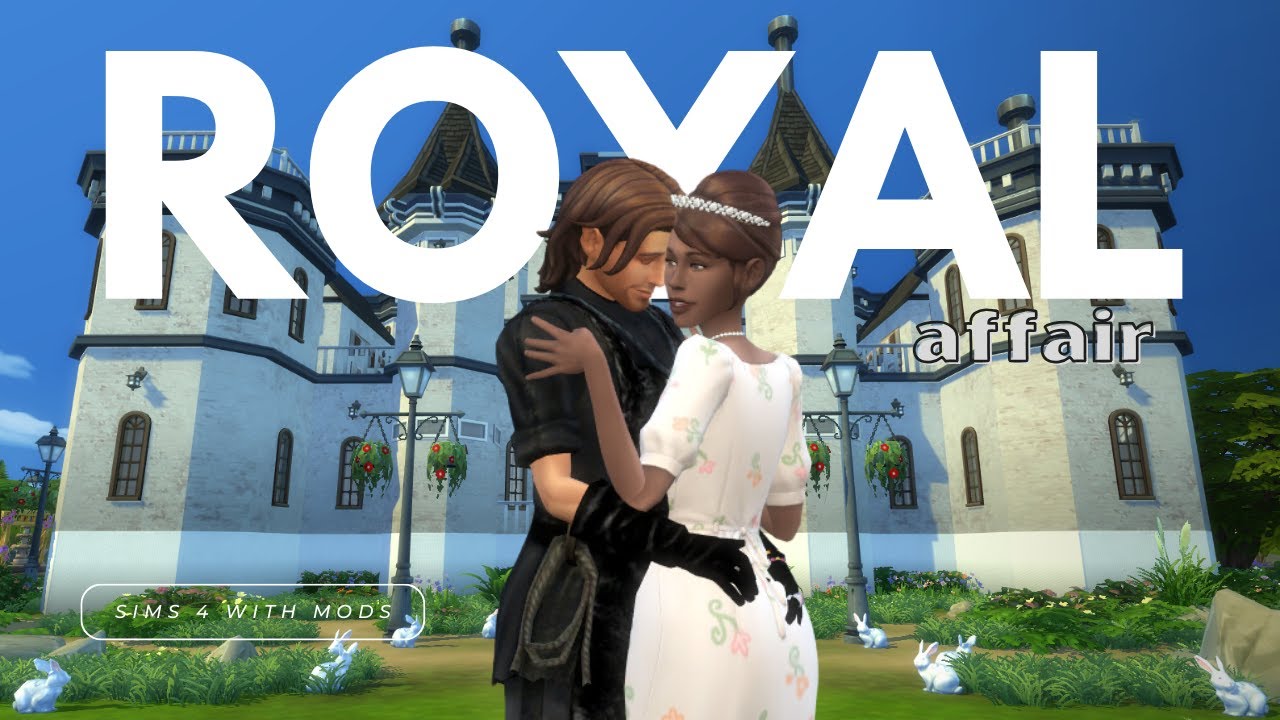 A Royal Affair - Sims 4 Gameplay Royalty Mod Episode 1 - YouTube