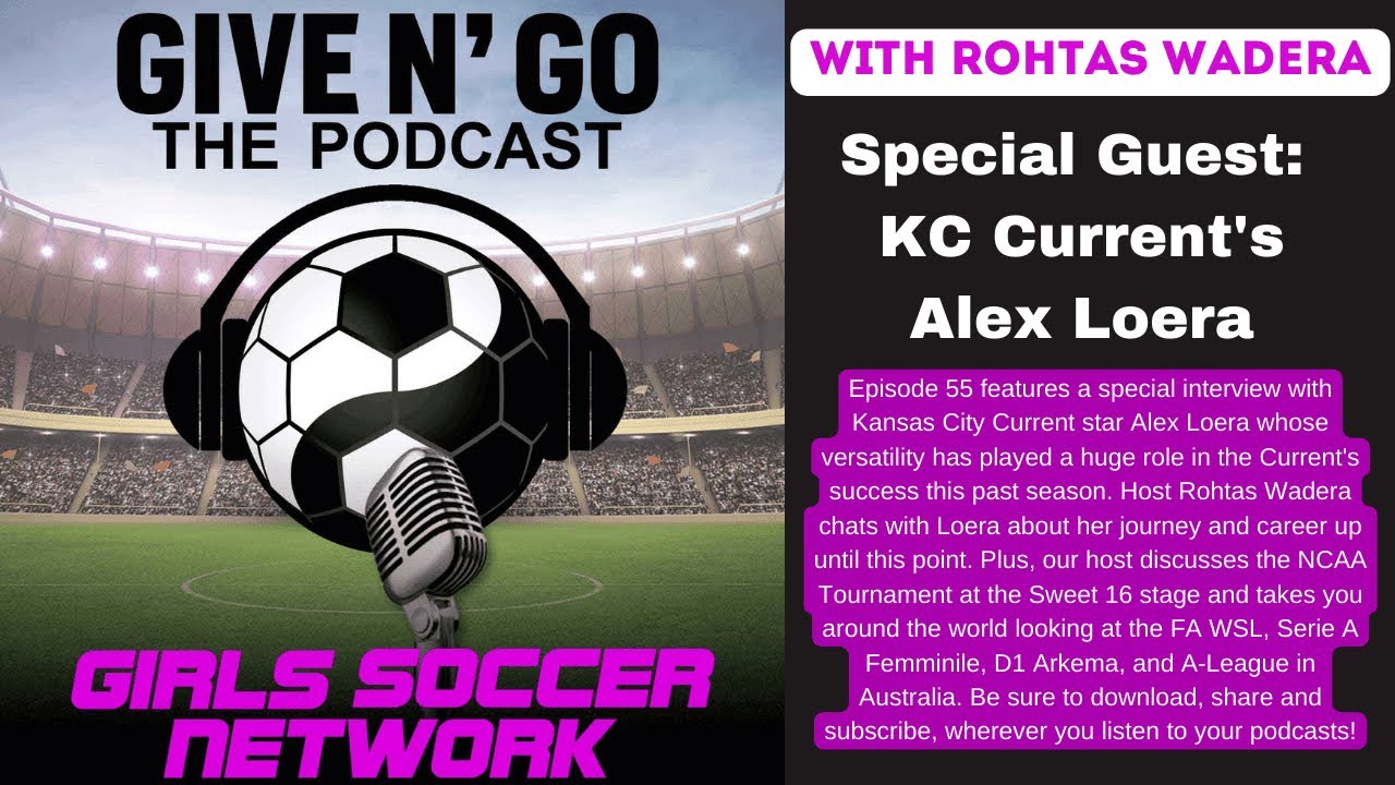 Give N' Go Episode 53 with Kansas City Current Star, Alex Loera. - YouTube