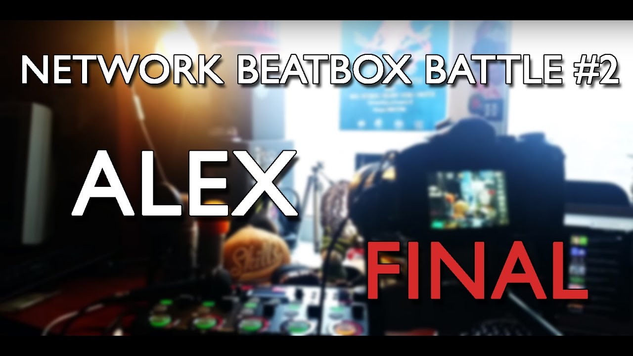 ALEX | FINAL NETWORK BEATBOX BATTLE #2 - YouTube