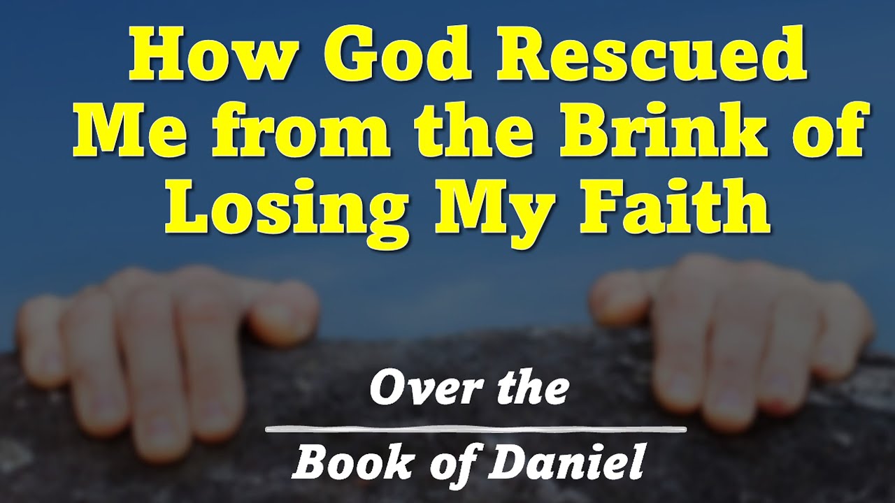 How God Rescued Me from the Brink of Losing My Faith--Over the Book of ...