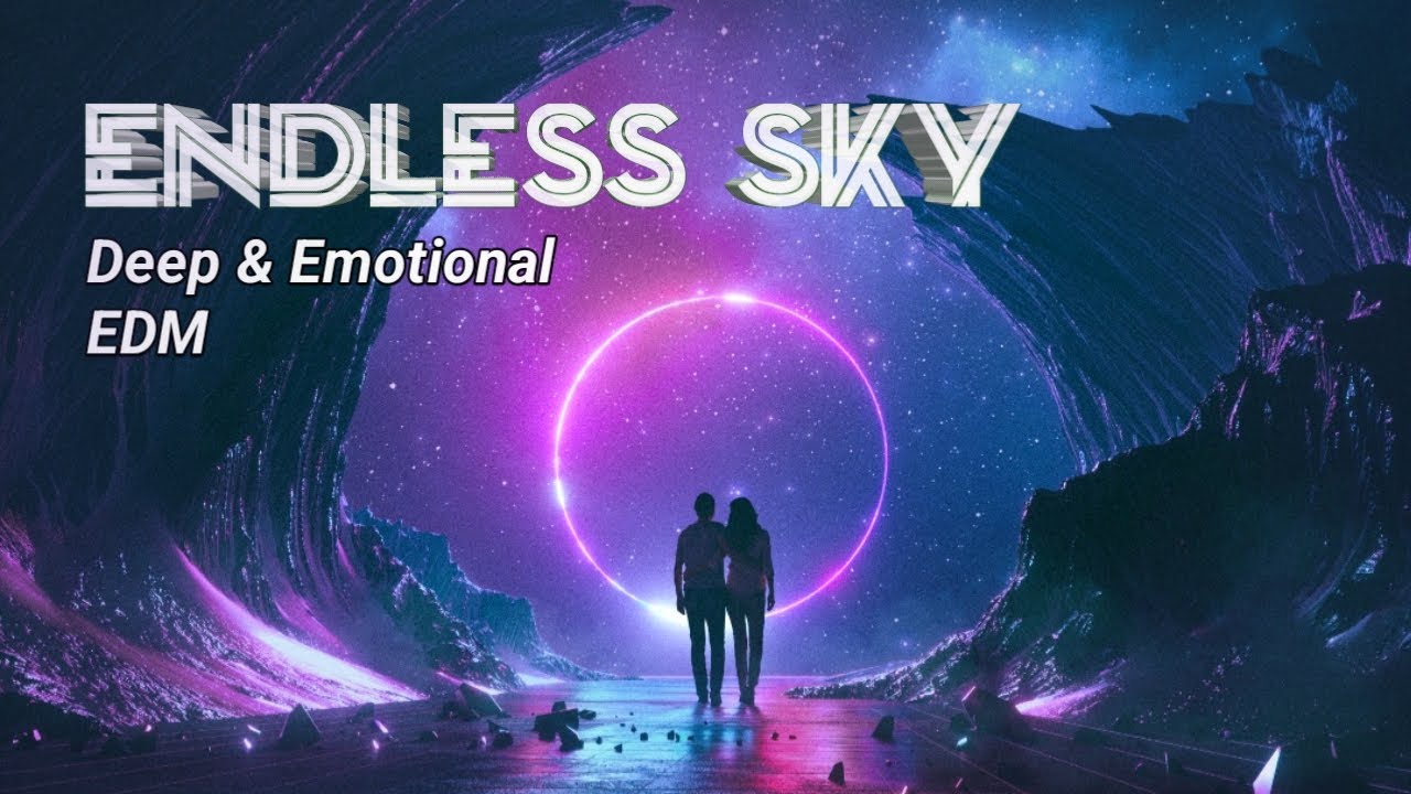 DEEP & EMOTIONAL EDM ⚡️《 ENDLESS SKY 》 - YouTube