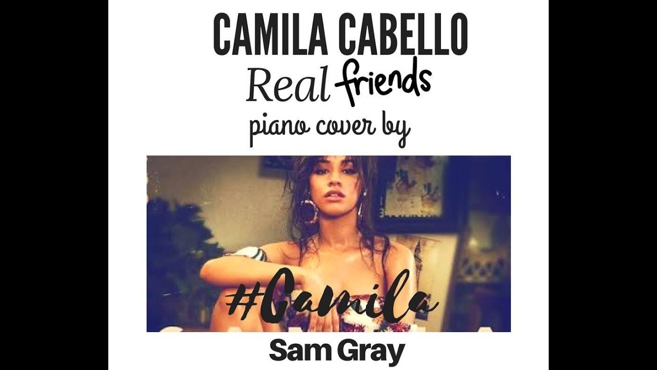 Camila Cabello - Real Friends (piano cover) [CAMILA] - YouTube