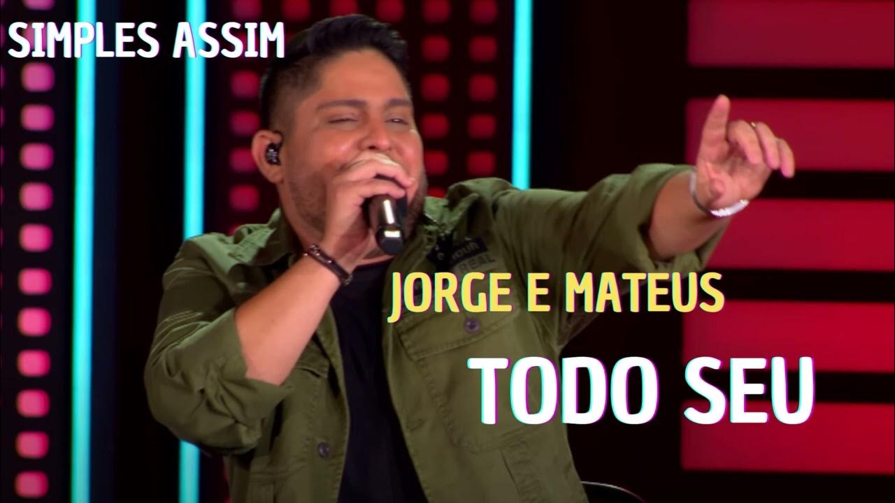 Jorge & Mateus - Todo Seu (Clipe Oficial) É Simples Assim - YouTube