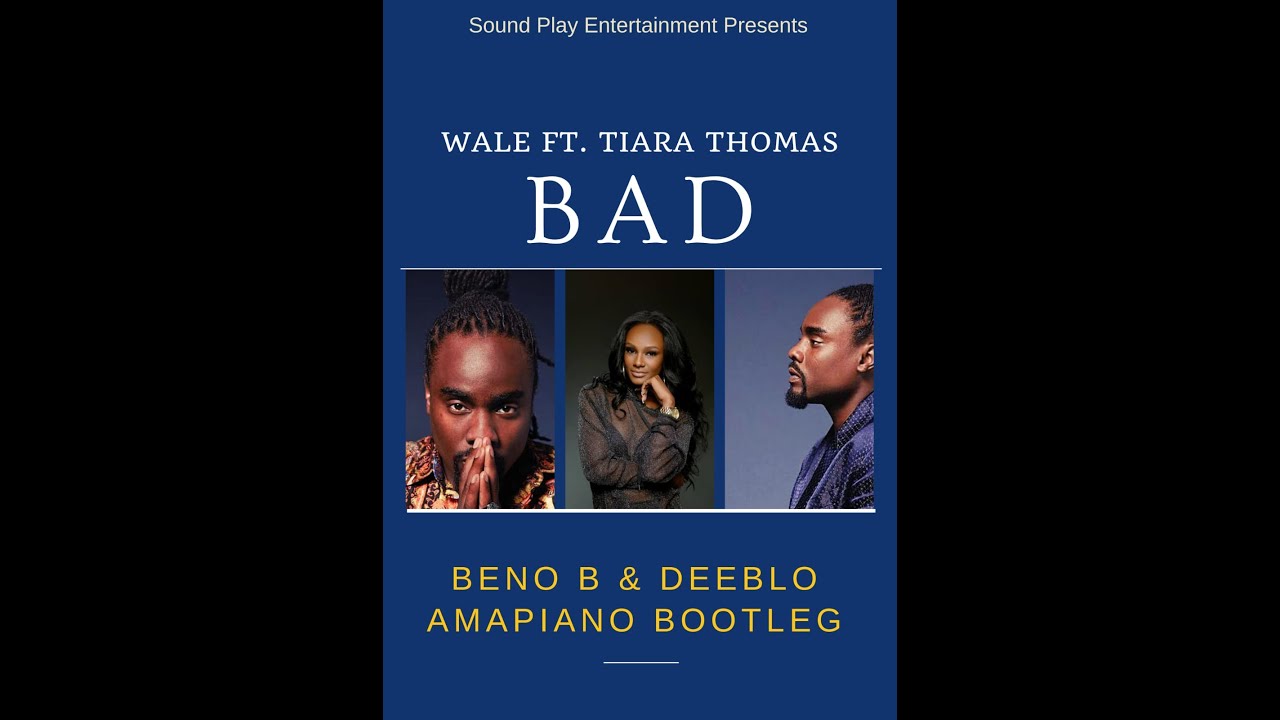 Wale ft. Tiara Thomas - Bad (Beno B & Deeblo Amapiano Bootleg) - YouTube