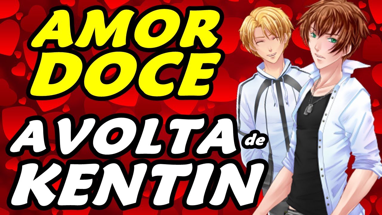 AMOR DOCE #33 - O RETORNO de KENTIN - YouTube