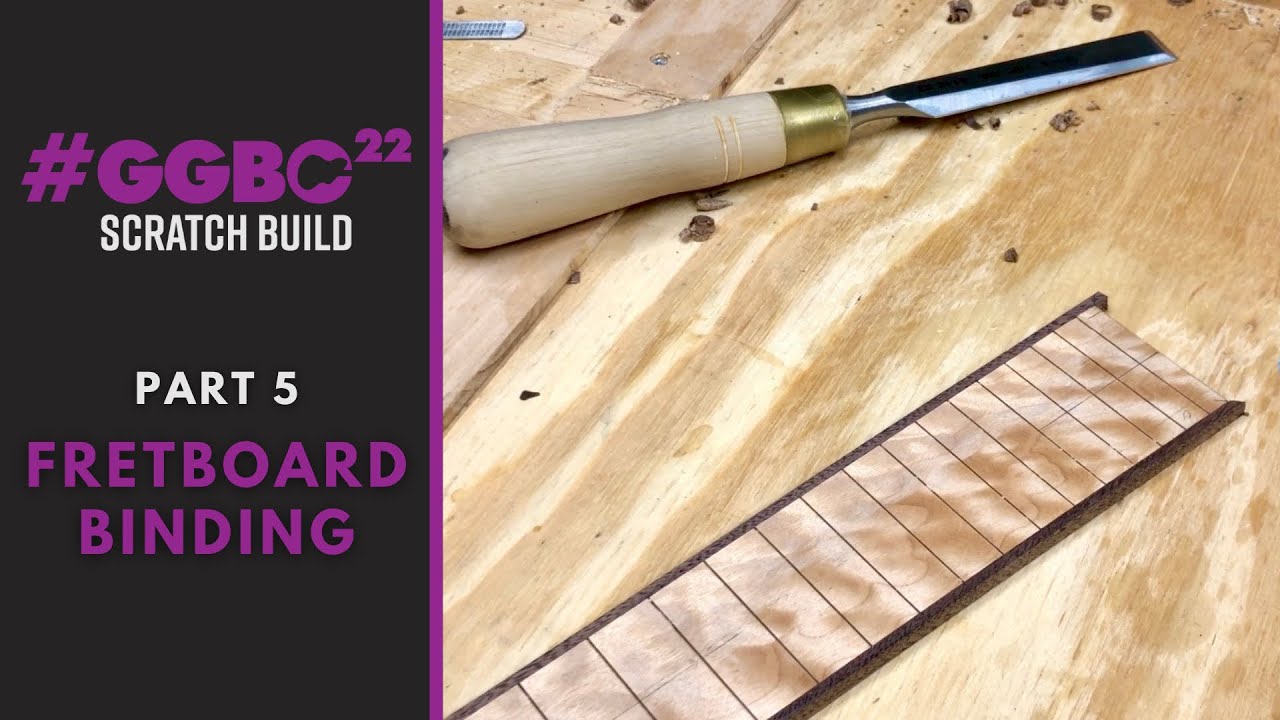 GGBO 2022 - Part 5: Fretboard binding - YouTube