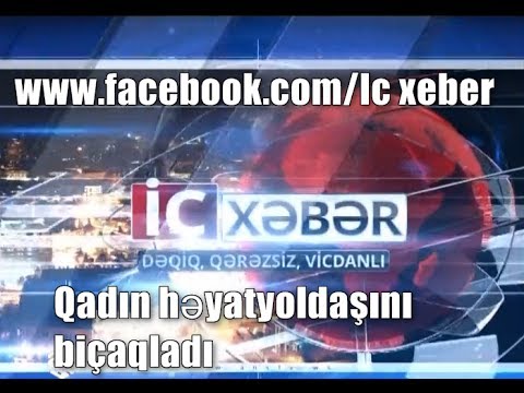 Qadin Heyat Yoldashini Bicaqliyib