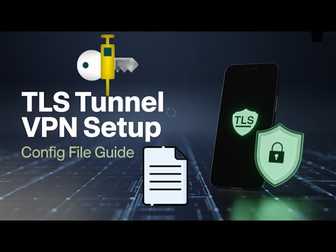 How to Create TLS Config File in TLS Tunnel VPN (Step by Step Guide)