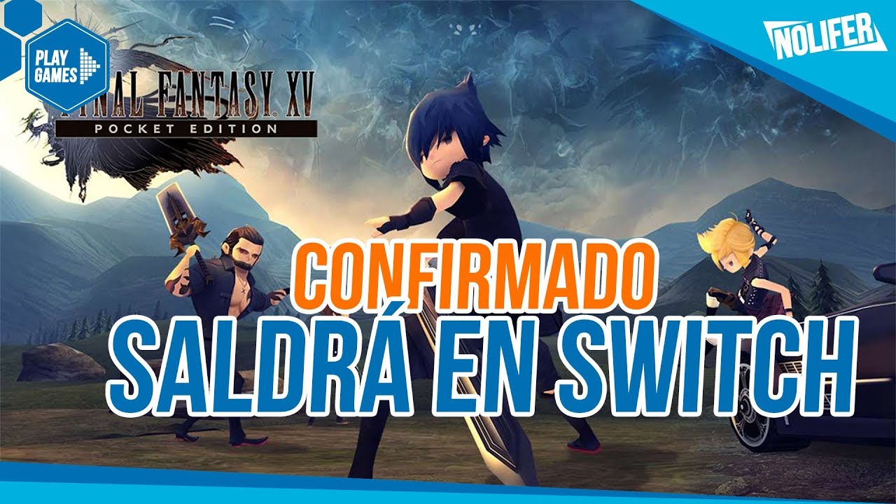 Final Fantasy XV Pocket Edition saldrá en Switch ¡CONFIRMADO! - YouTube