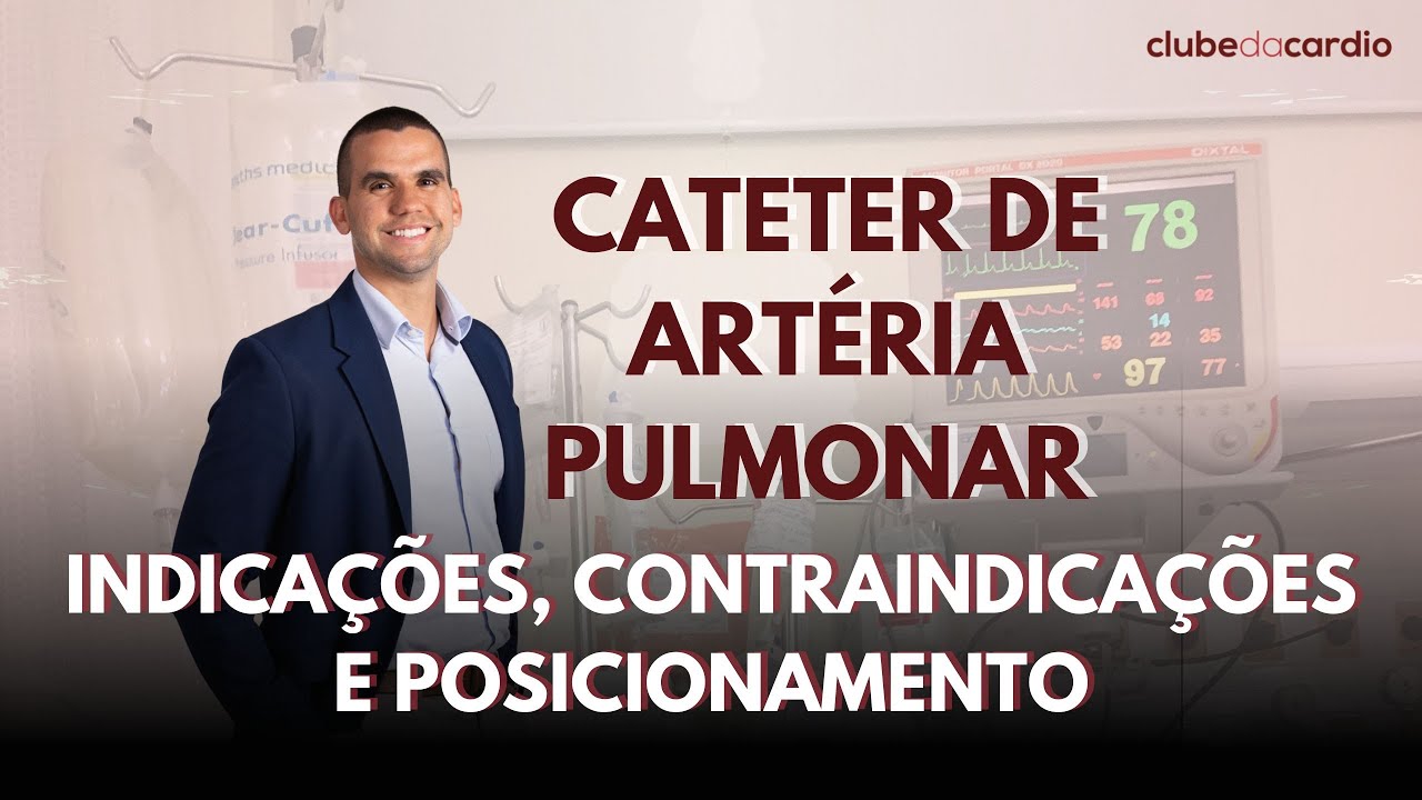 Cateter de Artéria Pulmonar (Swan-Ganz): indicações, contraindicações e ...