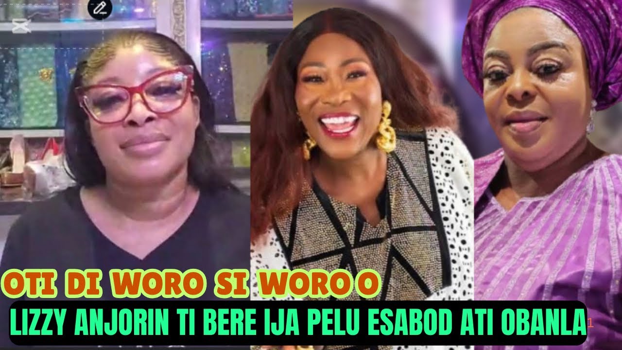 OTI DI WORO SI WORO 😭 LIZZY ANJORIN TI BERE IJA PELU ESABOD ATI OBANLA ...