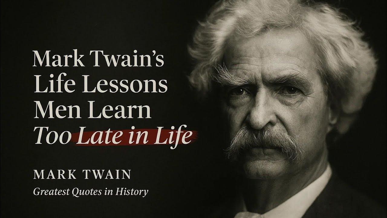 Mark Twain’s Life Lessons Men Learn Too Late in Life - YouTube