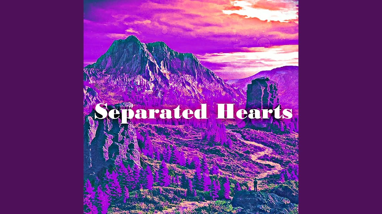 Separated Hearts - YouTube