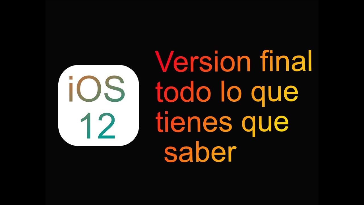 #iOS12 #Version iOS 12 Version Final Todo Lo Que Tines Que Saber, Debo ...