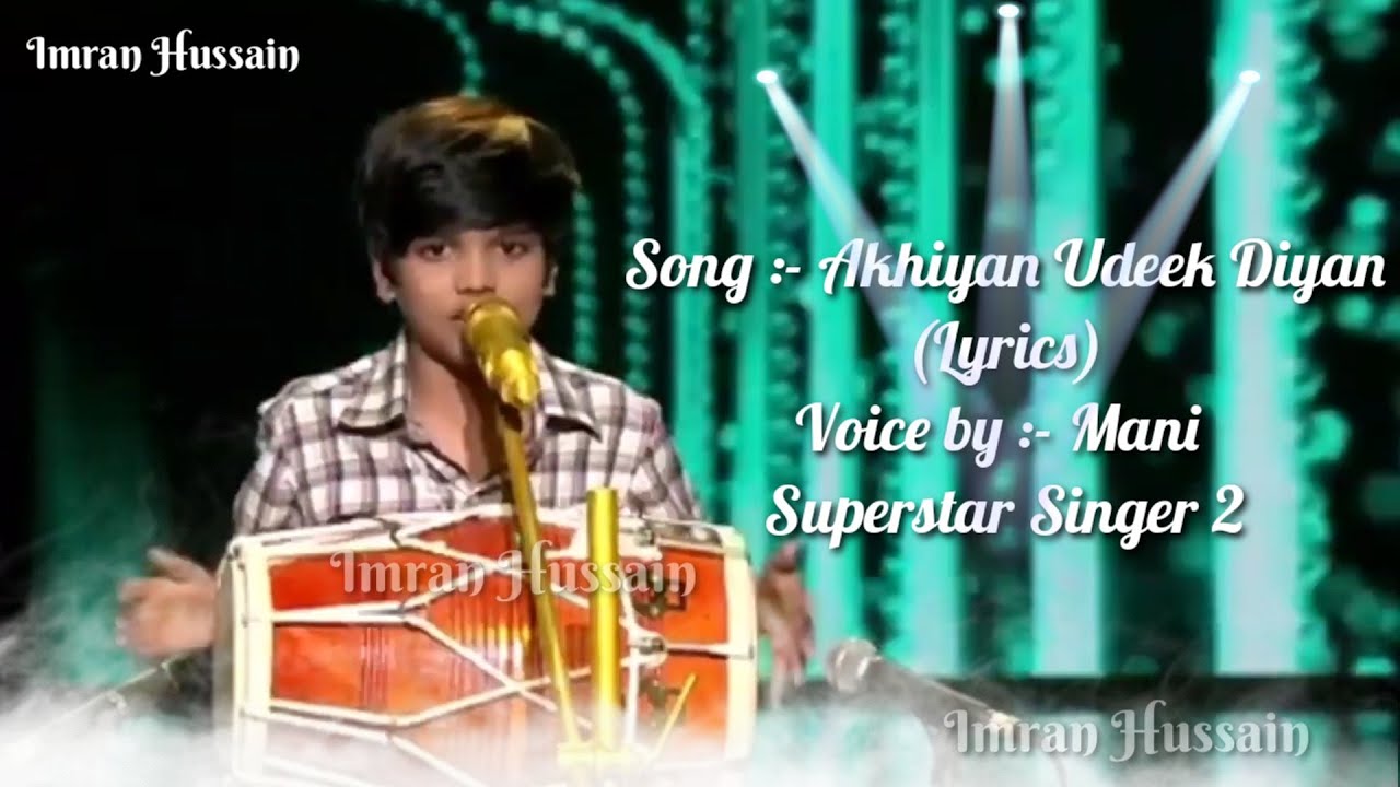 Aaja Tenu Akhiyan Udeek Diyan by Mani Superstar Singer 2, Superstar ...