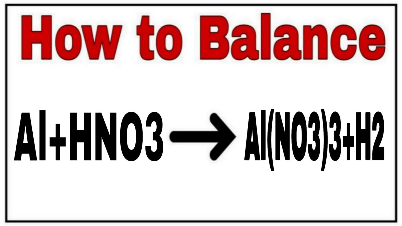 How to balance Al+HNO3=Al(NO3)3+H2|Chemical equation Al+HNO3=Al(NO3)3 ...